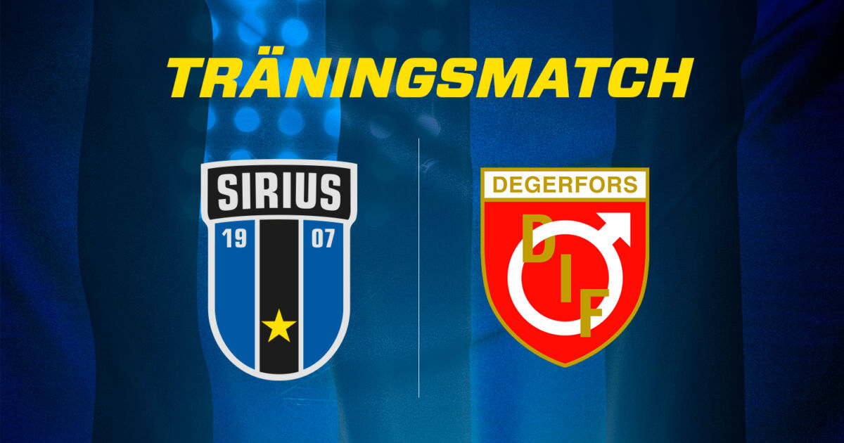 Inför IK Sirius - Degerfors IF - Sirius Fotboll