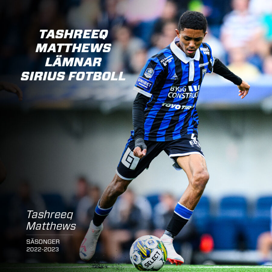 Tashreeq Matthews lämnar Sirius Fotboll - Sirius Fotboll